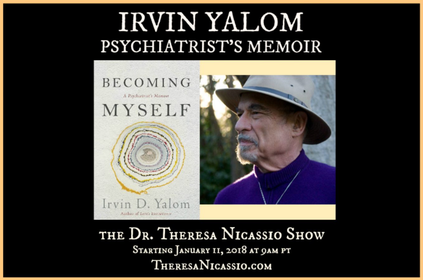 Dr. Irvin Yalom: BECOMING MYSELF-A PSYCHIATRIST'S MEMOIR - Dr. Theresa ...